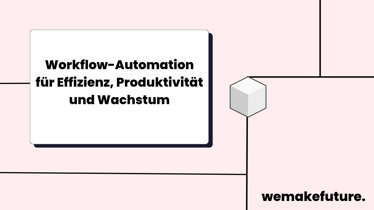 Wie du Workflow Automation für Effizienz, Produktivität und Wachstum nutzt: 3 Beispiele